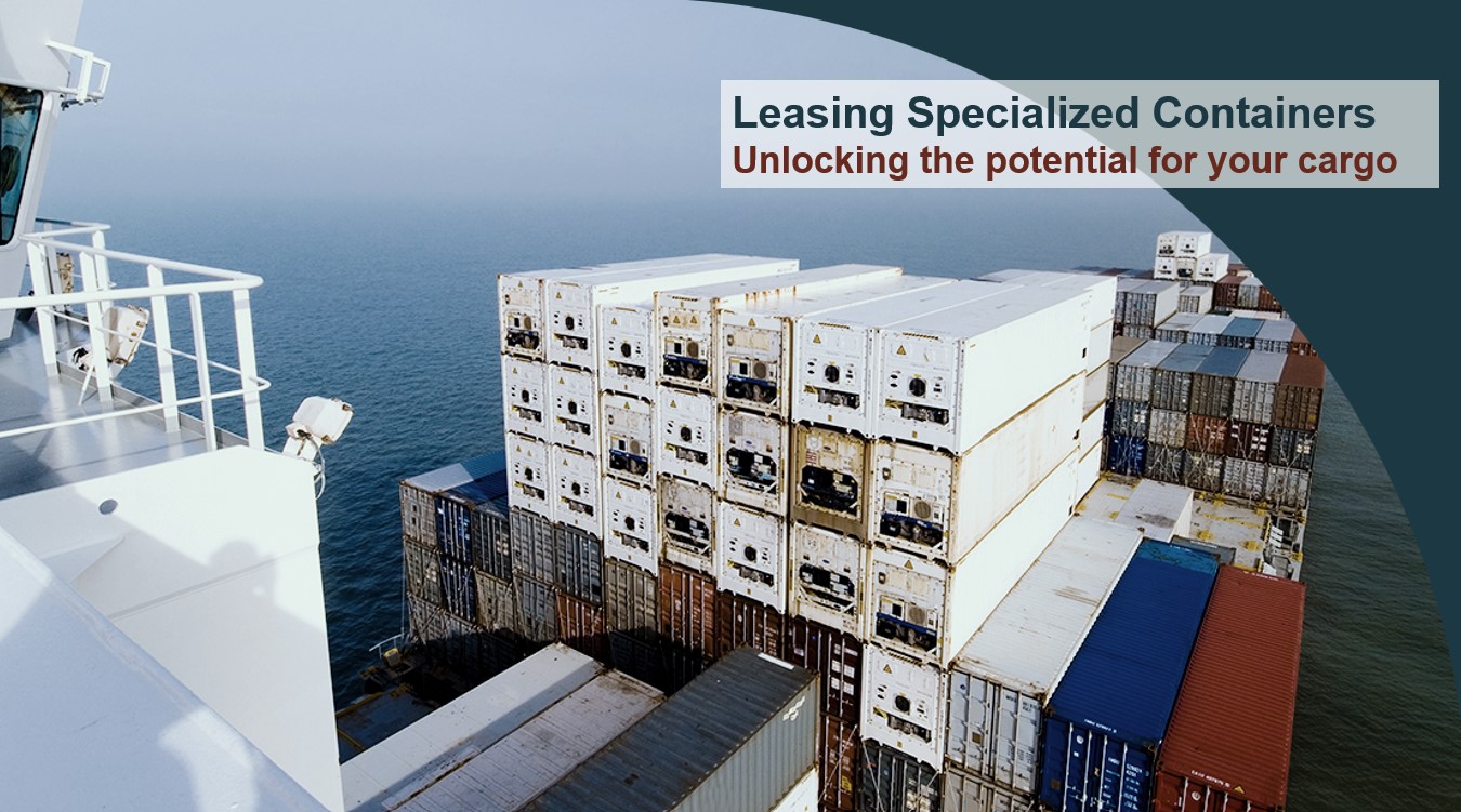 Leasing Specialized Containers: Unlocking the Potential for Your Cargo | VS&B Containers